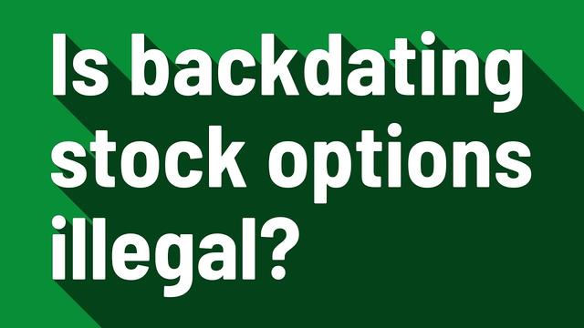 Are Backdated Stock Options Illegal? What You Need to Know