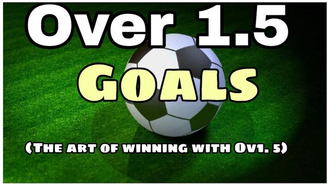 Learn the Over 1.5 Goals Trading Strategy to Boost Your Betting Success